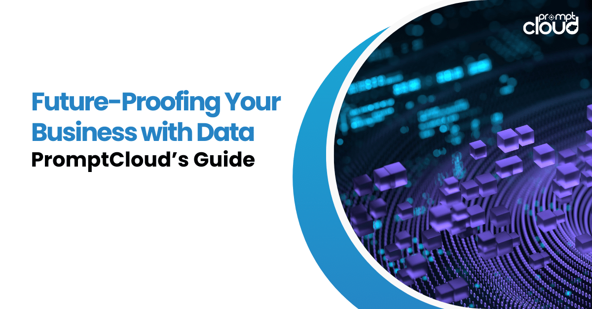 Future-Proofing Your Business with Data | PromptCloud