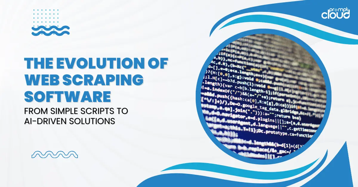 Web Scraping Software: From Basic Bots to Advanced AI Solutions