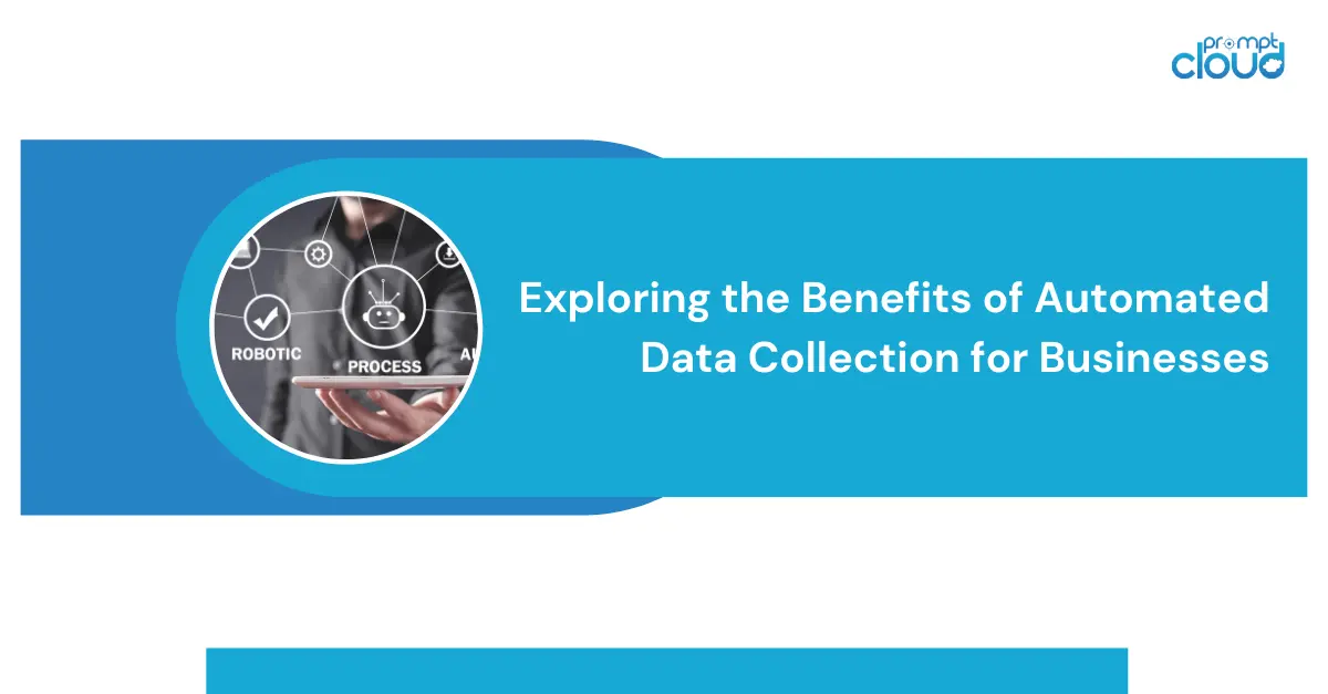 Automated Data Collection | Exploring Key Benefits | PromptCloud