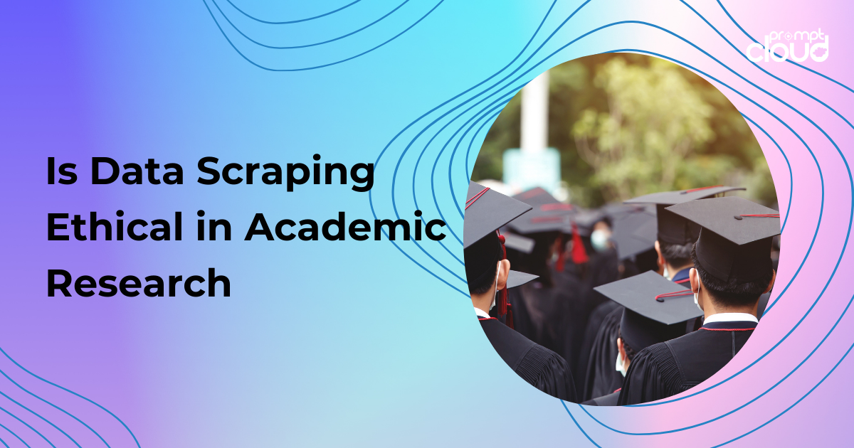 Data Scraping Ethical in Academic Research | PromptCloud